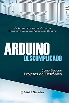 Arduino Descomplicado. Como Elaborar Projetos de Eletrônica PDF Cláudia Campos Netto Alves de Lima