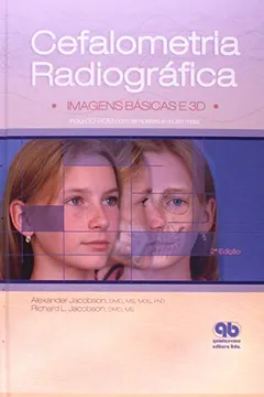 Cefalometria Radiográfica. Imagens Básicas e 3D PDF Alexander Jacobson ...