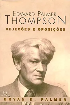 Edward Palmer Thompson. Objeções e Oposições PDF Bryan D. Palmer