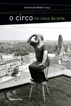 O Circo no Risco da Arte PDF Emmanuel Wallon