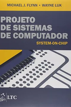 Projeto de Sistemas de Computador. System-On-Chip PDF Michael J. Flynn ...